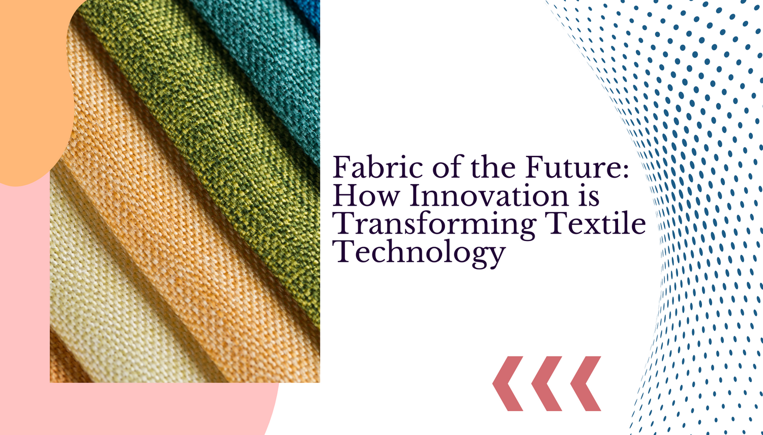 Fabric of the Future: How Innovation is Transforming Textile Technolog ...